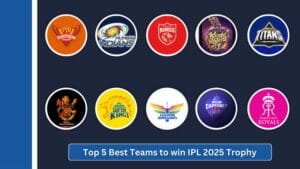Top 5 Best Teams to win IPL 2025 Trophy