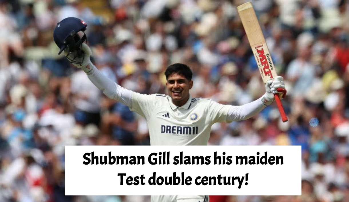 BREAKING: Shubman Gill Becomes First Indian Captain to Hit Double ...