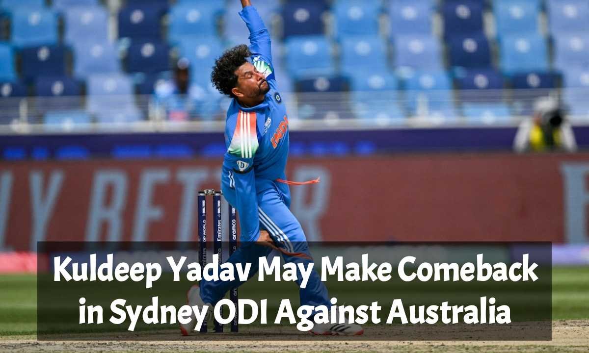 Kuldeep Yadav Set for Comeback in Sydney ODI Against Australia