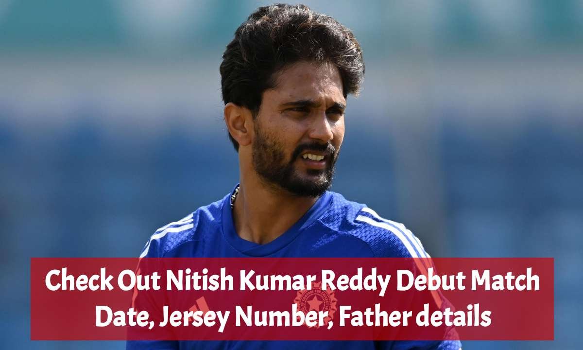 Check Nitish Kumar Reddy Debut Match Date, Jersey Number, Father details