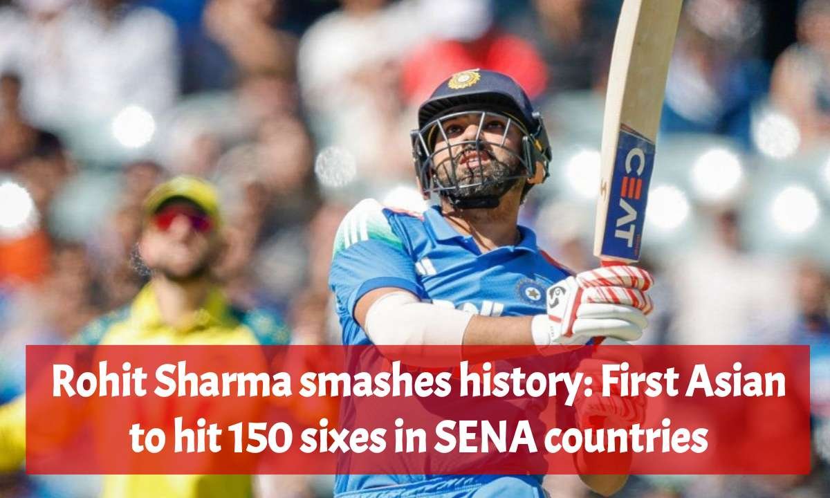 Rohit Sharma Makes History: First Asian to Hit 150 Sixes in SENA Countries