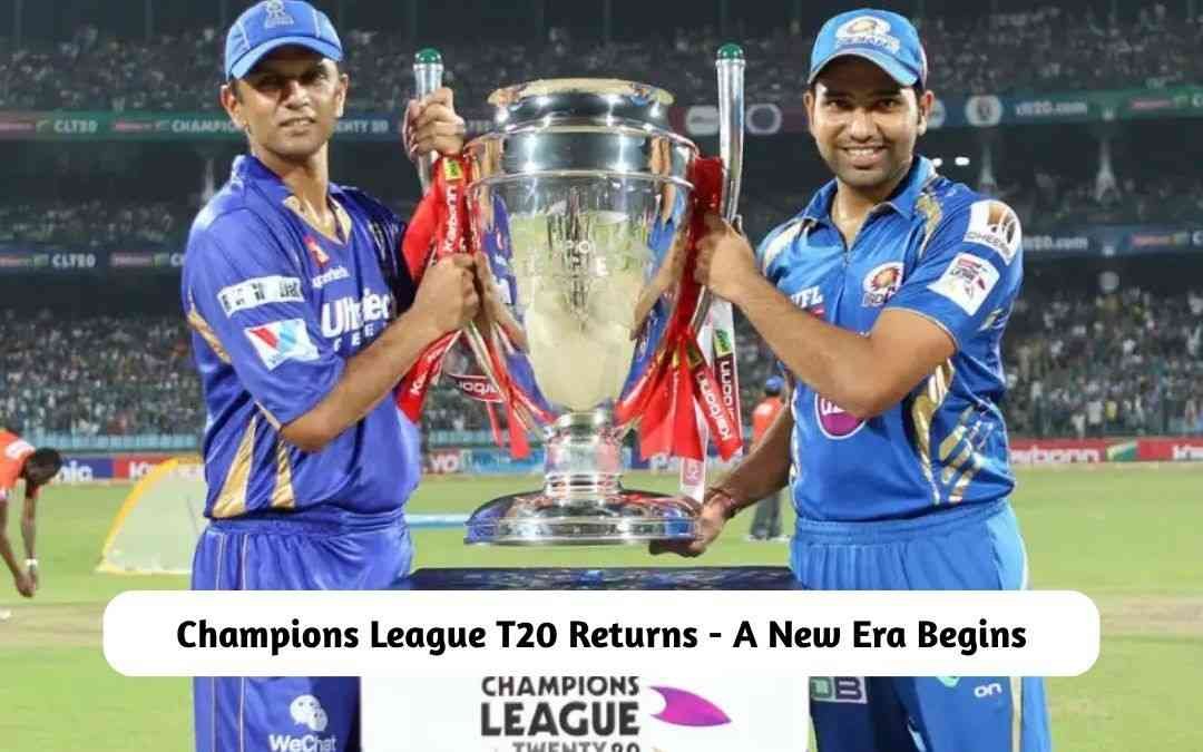 BREAKING: Champions League T20 Returns - A New Era Begins – crictrends.in
