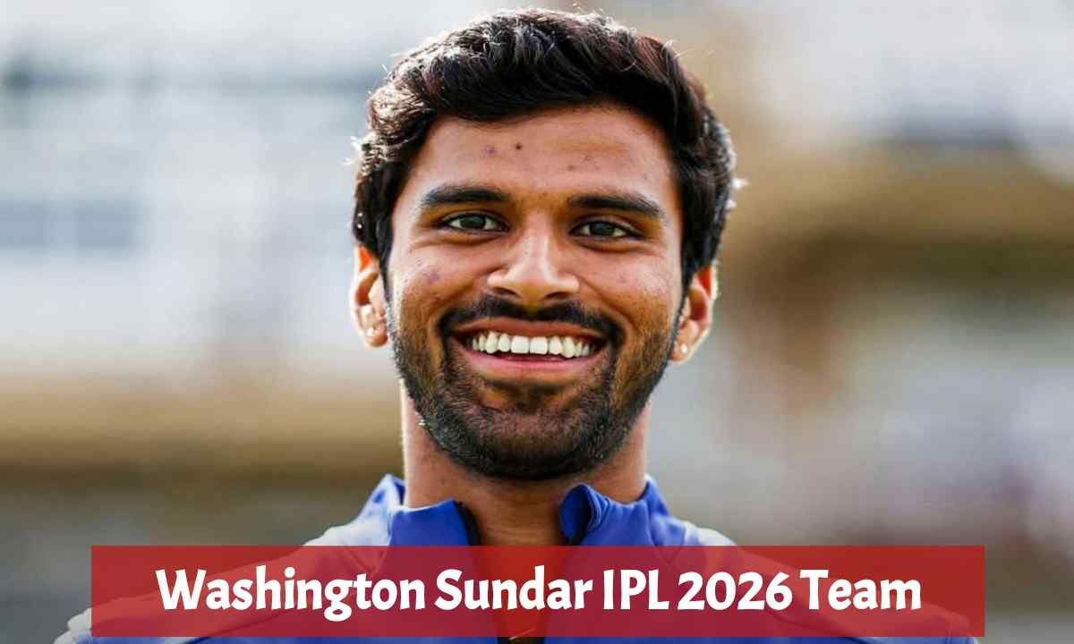 CSK or GT? Washington Sundar IPL 2026 Team, Big Move Ahead!