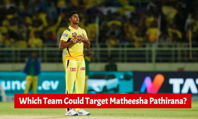 Which Team will Target Matheesha Pathirana in IPL 2026? Check out here!
