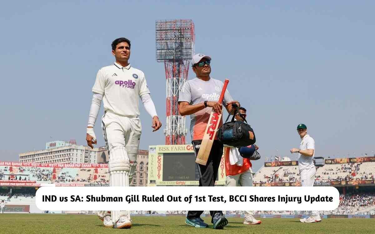 IND vs SA: India Captain Shubman Gill Ruled Out of 1st Test, BCCI ...