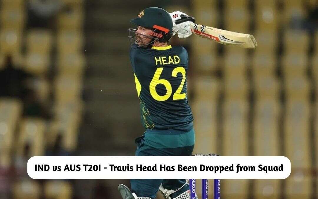 IND vs AUS T20I: Travis Head Has Been Dropped from the Squad in the ...