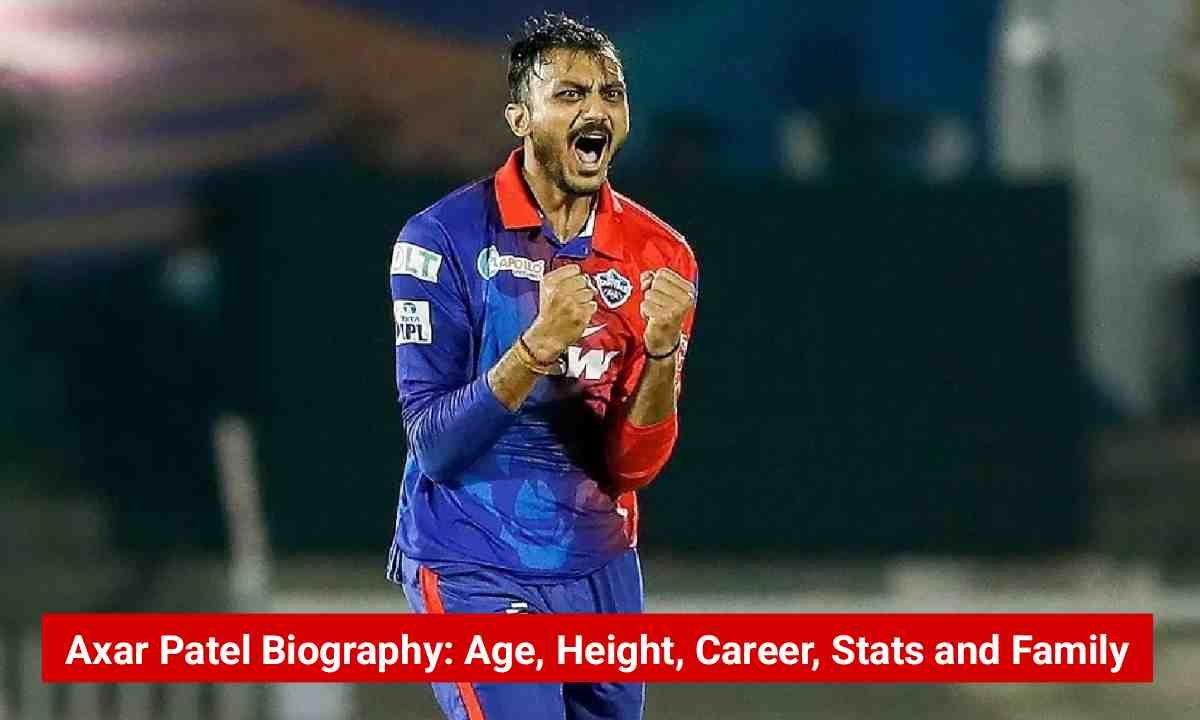 Axar Patel Biography: Age, Height, Stats, Net Worth, IPL Price