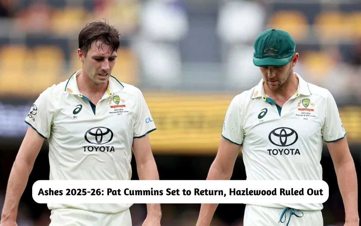 Ashes 2025-26: Pat Cummins Set to Return as Captain, Hazlewood Ruled ...