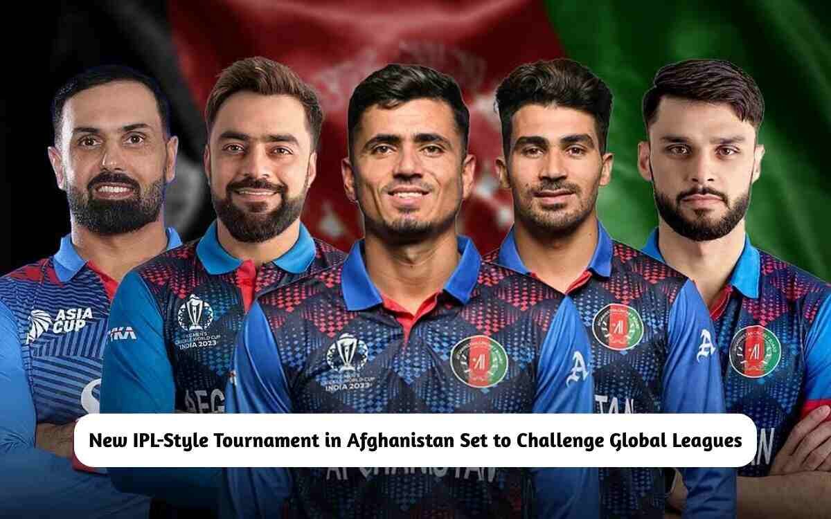 BREAKING: New IPL-Style Tournament in Afghanistan Set to Challenge ...