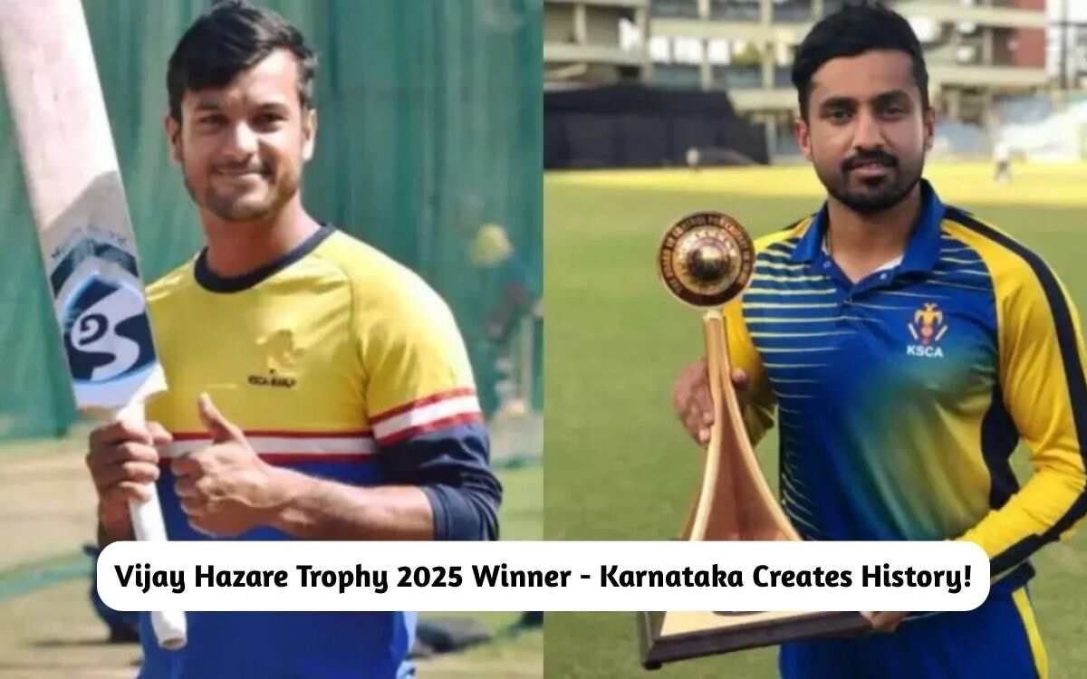 Vijay Hazare Trophy 2025 Winner - Karnataka Creates History by Winning ...