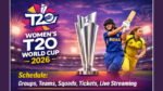 Women T20 World Cup 2026 Schedule: Groups, Teams, Tickets, Points Table