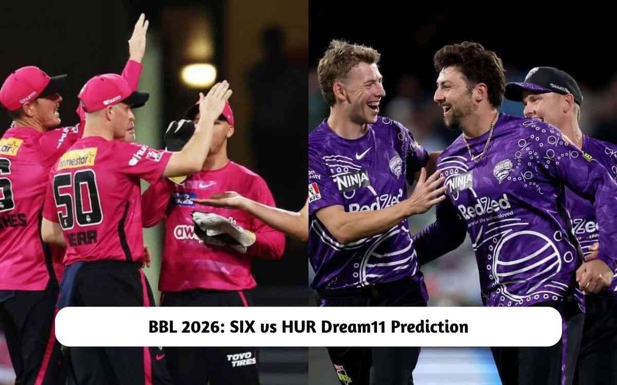 BBL 2026: SIX vs HUR Dream11 Prediction Today Match 31, Pitch Report ...
