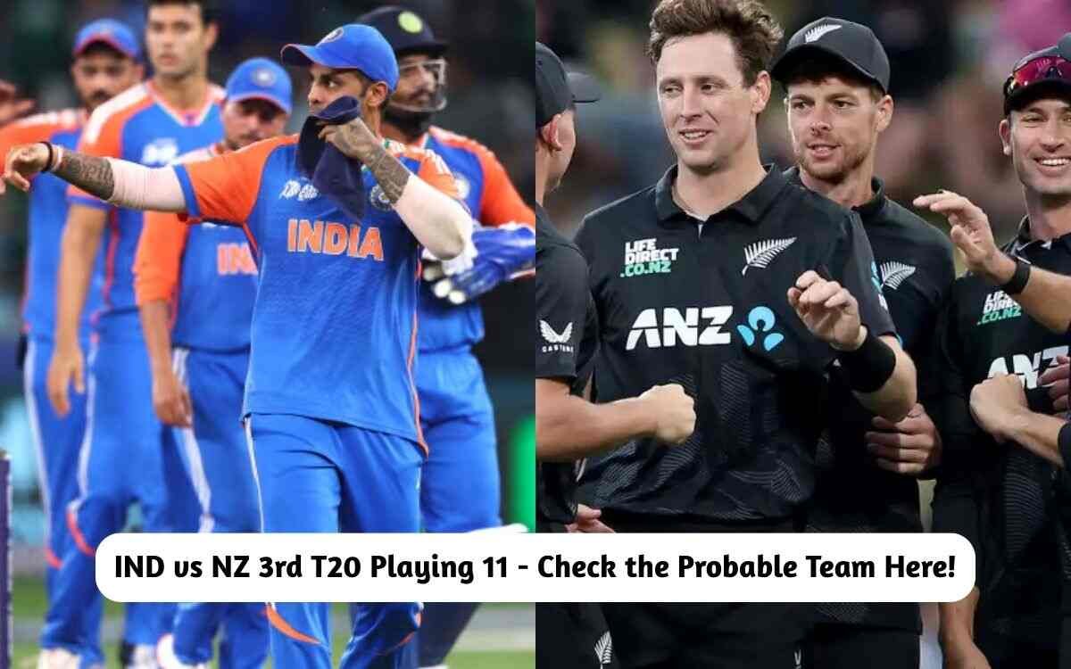 IND vs NZ 3rd T20 Playing 11 - Checkout the Probable Team Here ...
