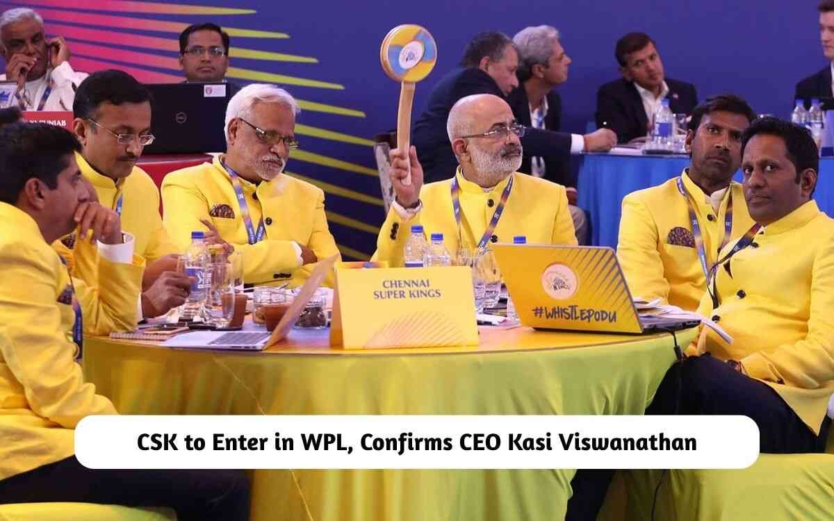 BREAKING: CSK to Enter in WPL, Confirms CEO Kasi Viswanathan ...