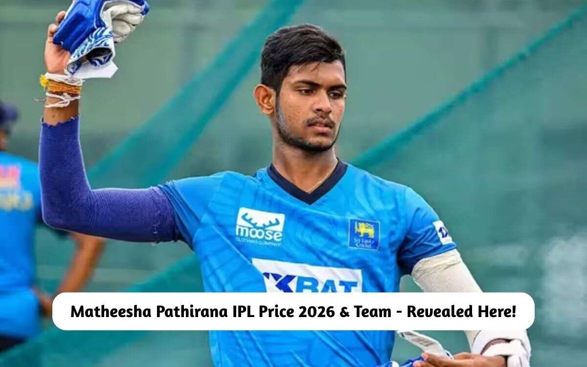 Matheesha Pathirana IPL Price 2026 & Team - Revealed Here! – crictrends.in