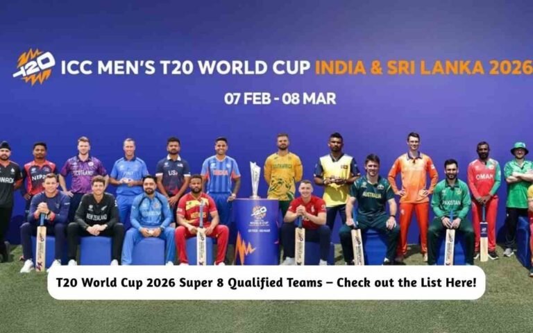 T20 World Cup 2026 Super 8 Qualified Teams - Check out the List Here!