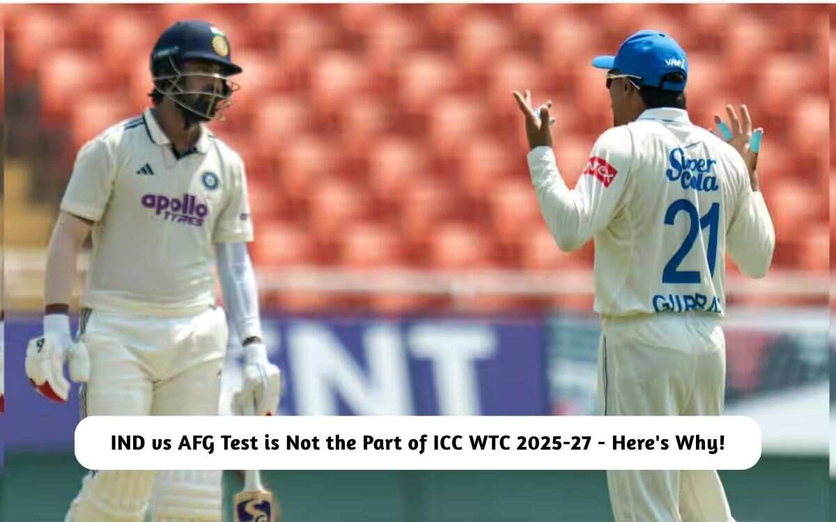 IND vs AFG Test is Not the Part of ICC WTC 2025-27 - Here's Why ...